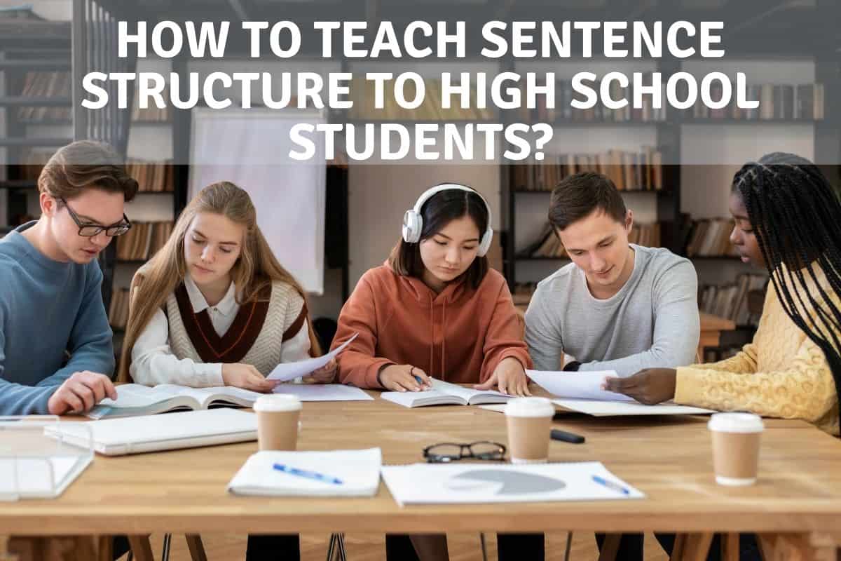 How To Teach Sentence Structure To High School Students?Making English Fun