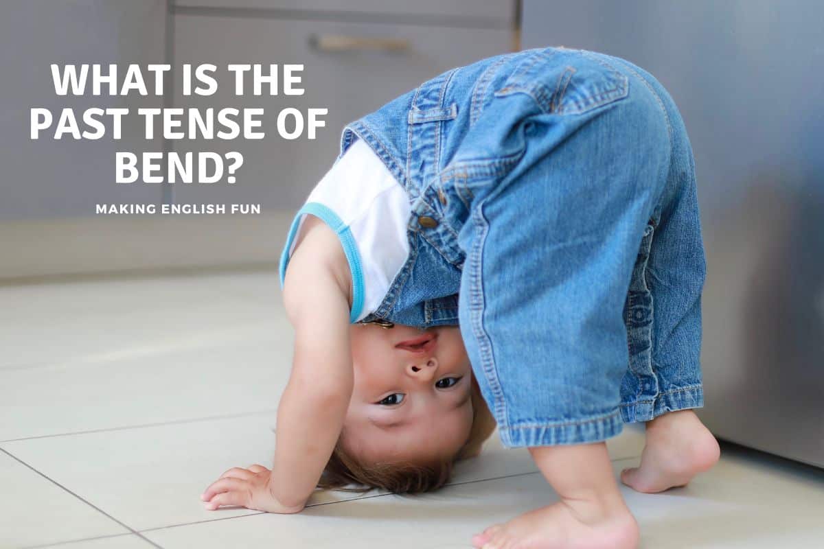 What Is the Past Tense of Bend?Making English Fun