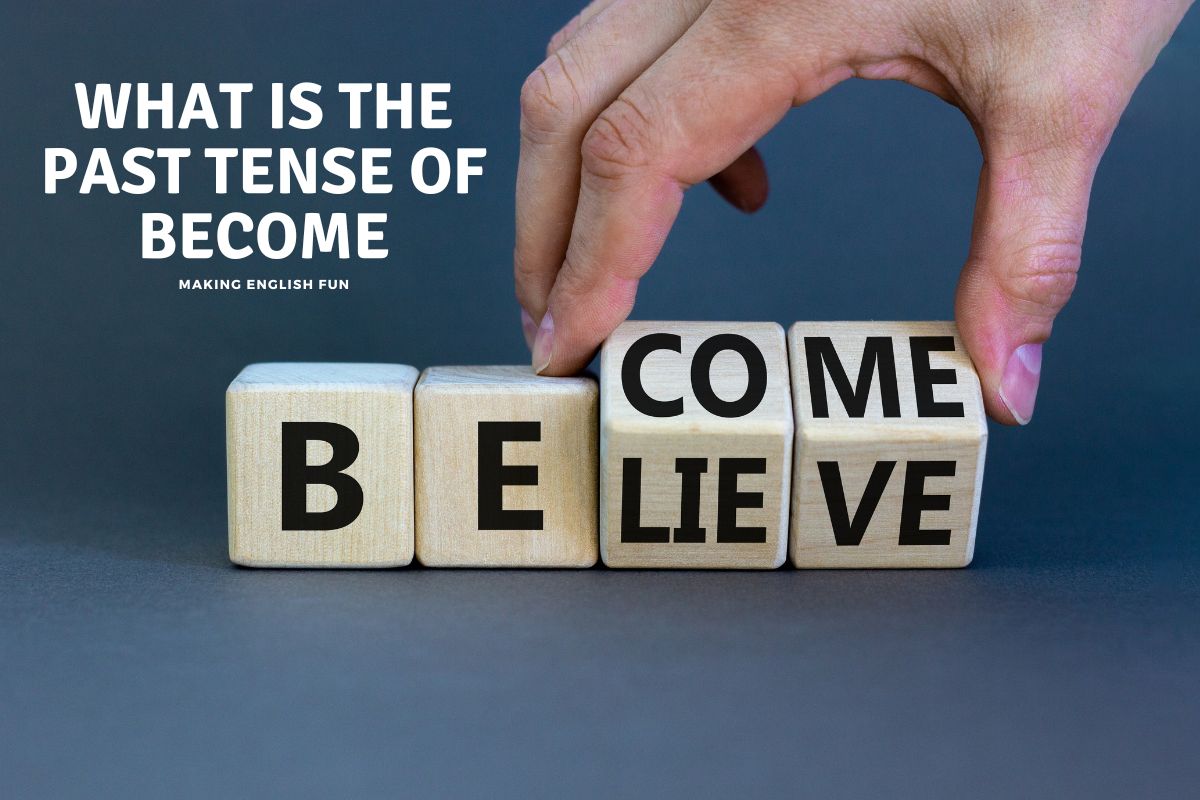 What is The Past Tense of BecomeMaking English Fun