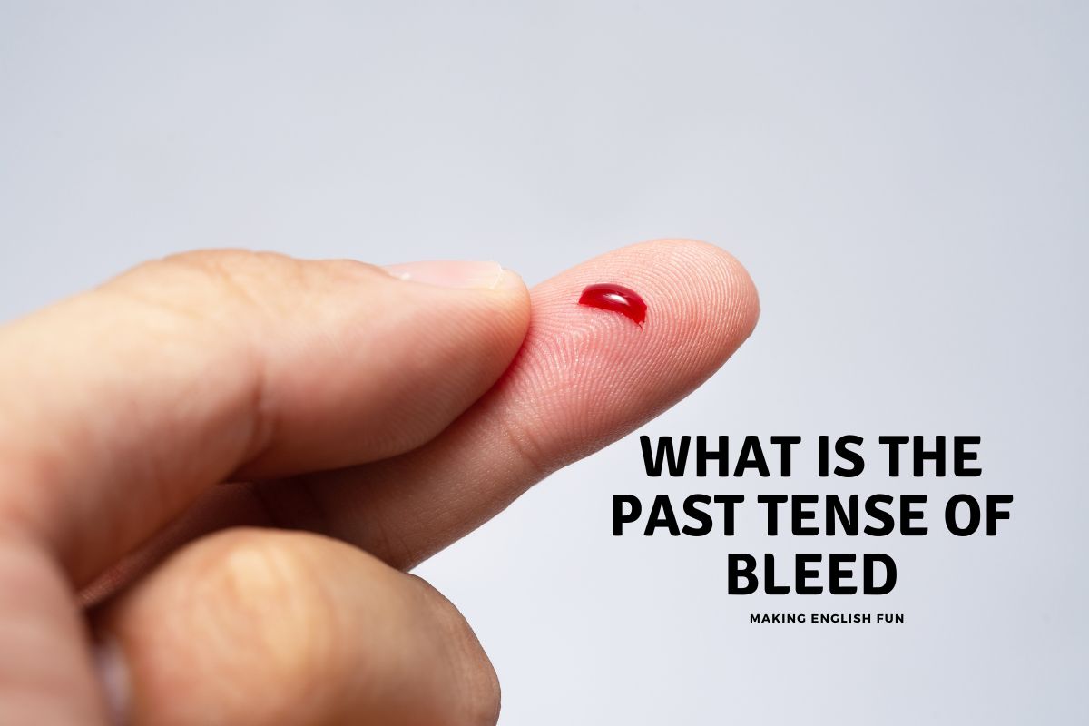 What is the Past Tense of “bleed”?Making English Fun
