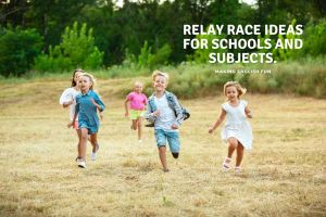 Relay Race Ideas for Schools and Subjects.Making English Fun