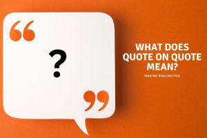 What Does Quote on Quote Mean?Making English Fun
