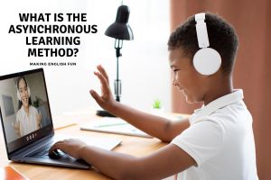 What is the Asynchronous Learning Method?Making English Fun