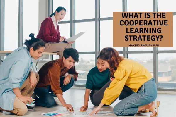 What is the Cooperative Learning Strategy?Making English Fun