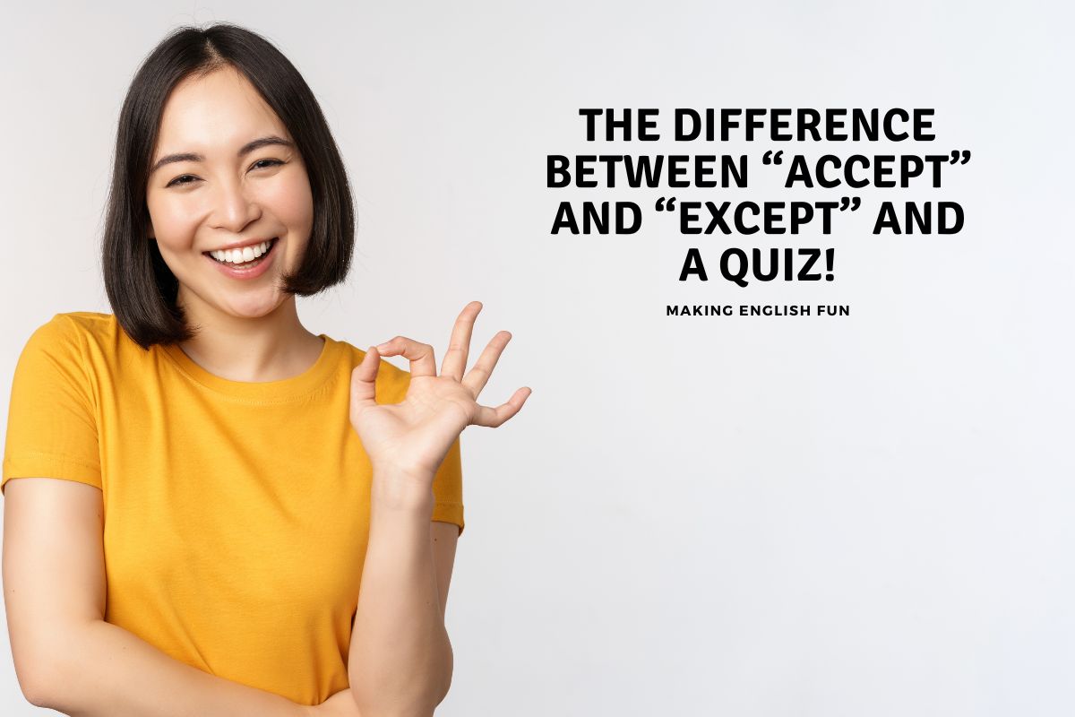 Differences Between Accept and Except and QuizMaking English Fun