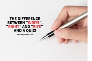 Difference Between Write, Right and Rite and a QuizMaking English Fun