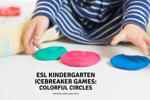ESL Icebreaker Game for Kindergarten: Colorful CirclesMaking English Fun