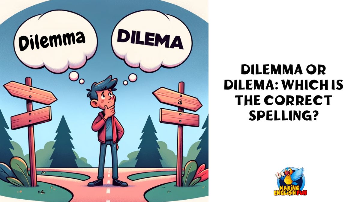 Dilemma or Dilema: Which is the Correct Spelling?Making English Fun