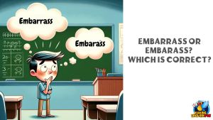 Embarrass or Embarass? Which Spelling Is Correct?Making English Fun