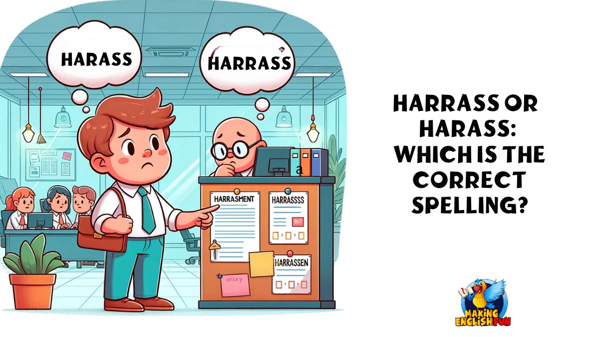 Harass or Harrass: Which is the Correct Spelling?Making English Fun