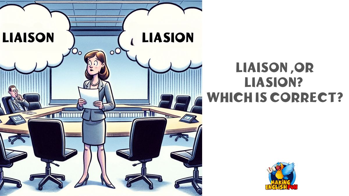 Liaison or Liasion? Which Spelling Is Correct?Making English Fun