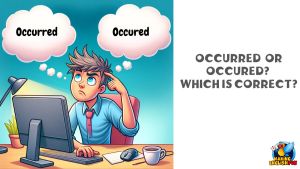 Occurred or Occured? Which Is Spelling Correct?Making English Fun