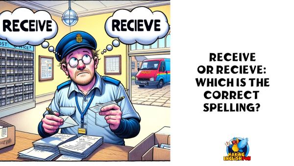 Receive or Recieve: Which is the Correct Spelling?Making English Fun