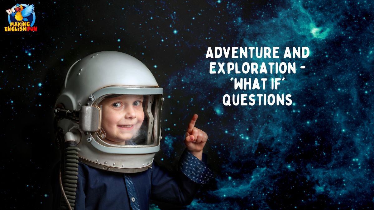320 What If Questions for Children and StudentsMaking English Fun