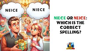 Niece or Neice: Which is the Correct Spelling?Making English Fun
