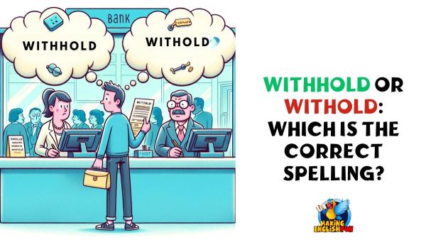 Withhold or Withold: Which is the Correct Spelling?Making English Fun