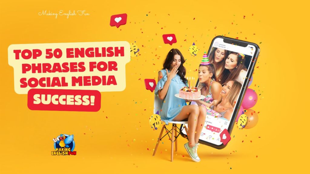 Top 50 English Phrases List for Social Media SuccessMaking English Fun